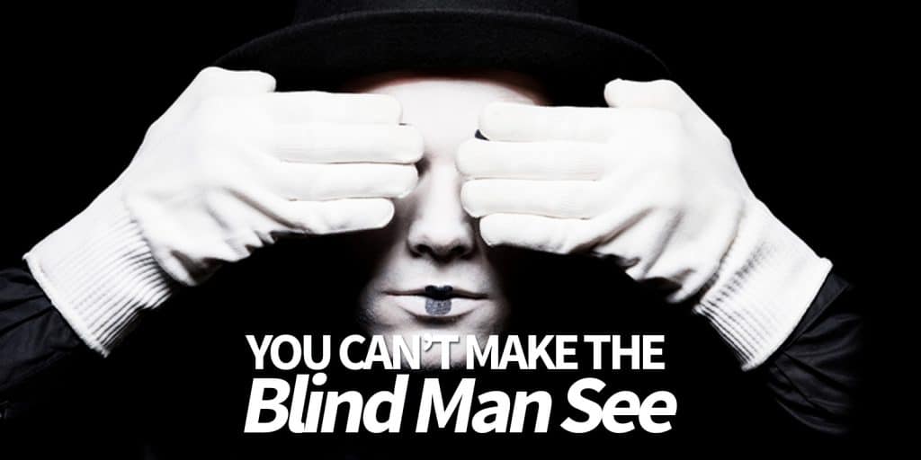 You Can't Make The Blind Man See - Casual Marketer